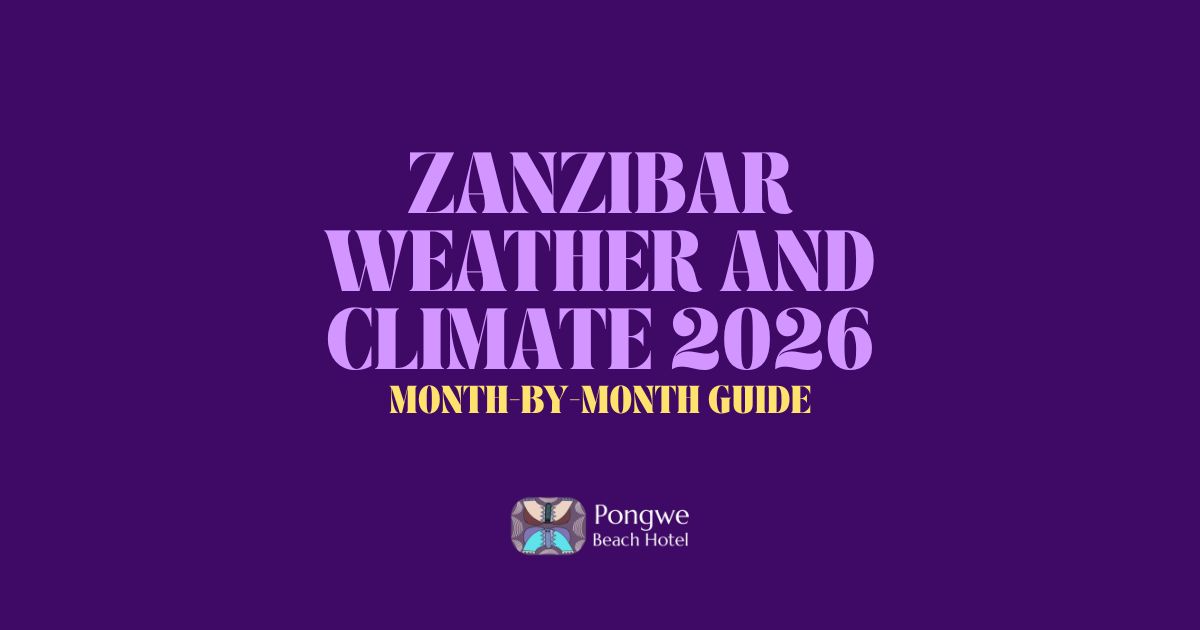 Zanzibar Weather and Climate: Month-by-Month Guide 2026 - Pongwe Beach ...